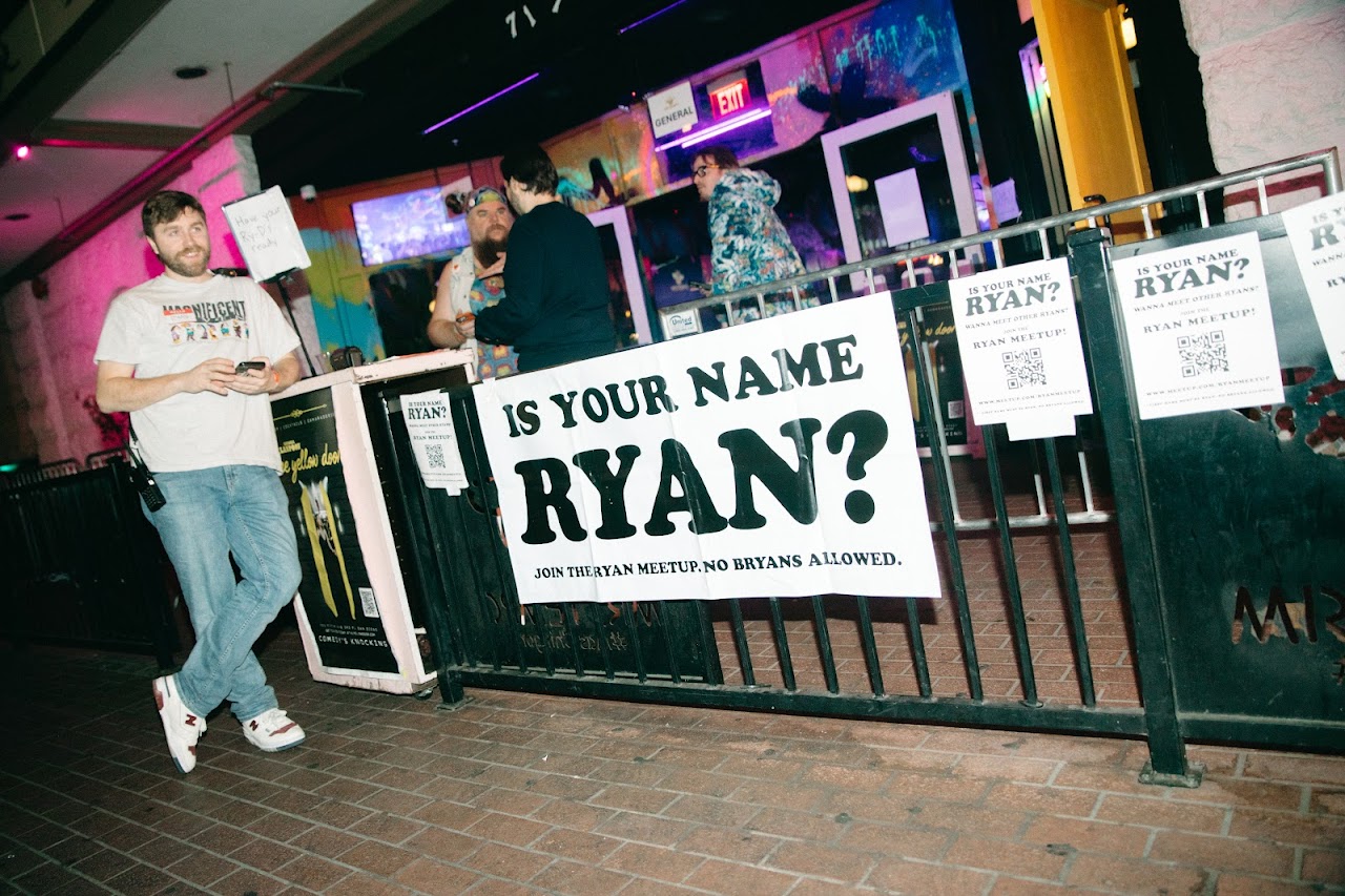 Is your name Ryan? There's a meetup for you. Brians need not attend ...